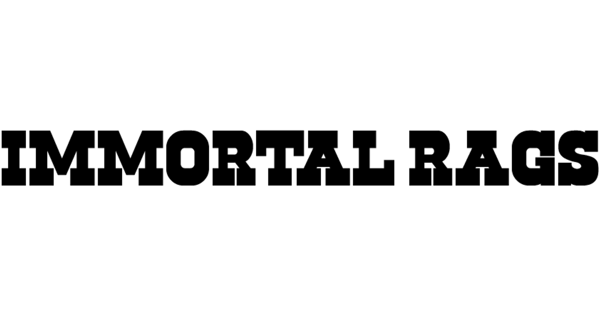 IMMORTAL RAGS – immortalrags